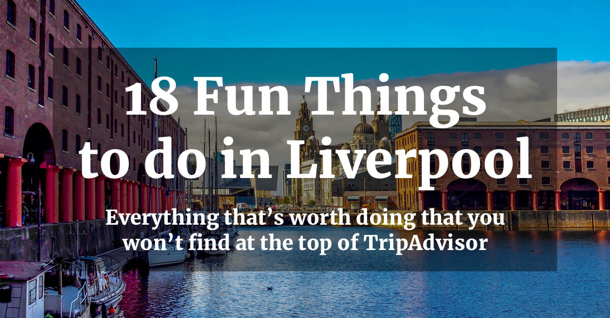 18 Fun Things to do in Liverpool (by a Liverpool local)